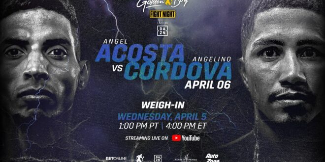 GOLDEN BOY FIGHT NIGHT: ANGEL ACOSTA VS. ANGELINO CORDOVA WEIGH-IN ...