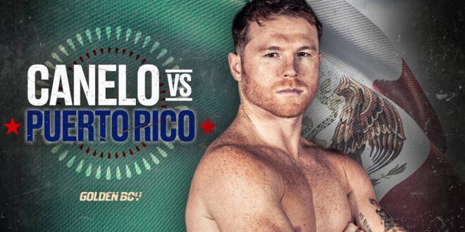 CANELO VS PUERTO RICO | A Look At Canelo's Trilogy Of Mexico vs Puerto ...