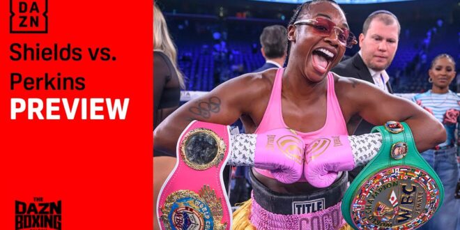 Claressa Shields vs Danielle Perkins | Preview Show – Boxing News